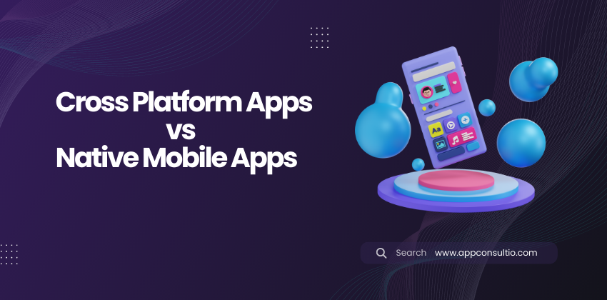 Cross Platform Apps vs Native Mobile Apps Cross Platform Apps vs Native Mobile Apps